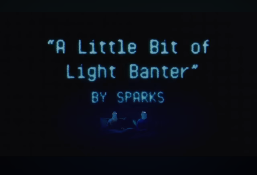 Sparks – “A Little Bit Of Light Banter” – i think i better follow you ...