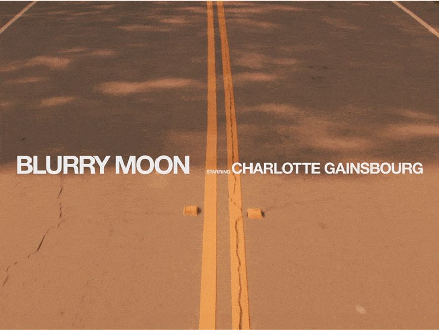 Charlotte Gainsbourg – “Blurry Moon” – i think i better follow you around